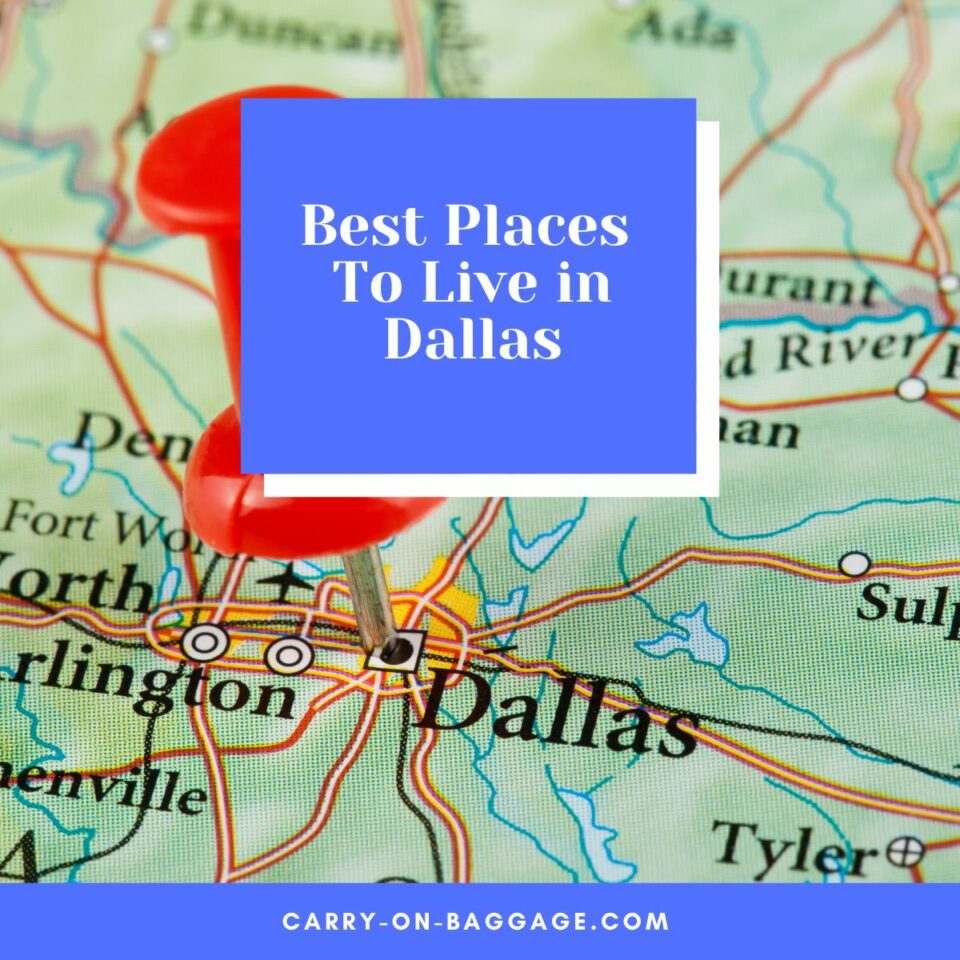16 Best Places to Live in Dallas 2022 – Carry On Baggage